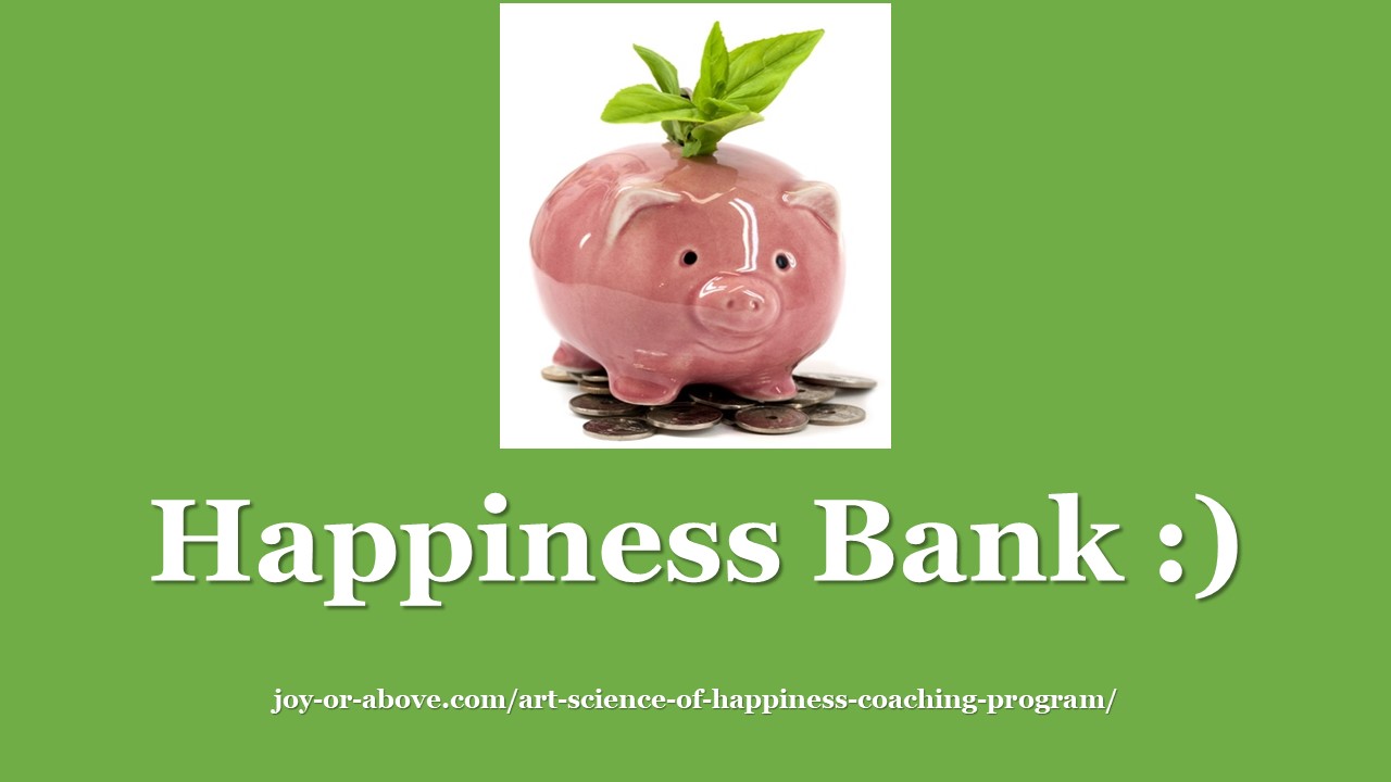 Happiness Bank :) – Joy or Above